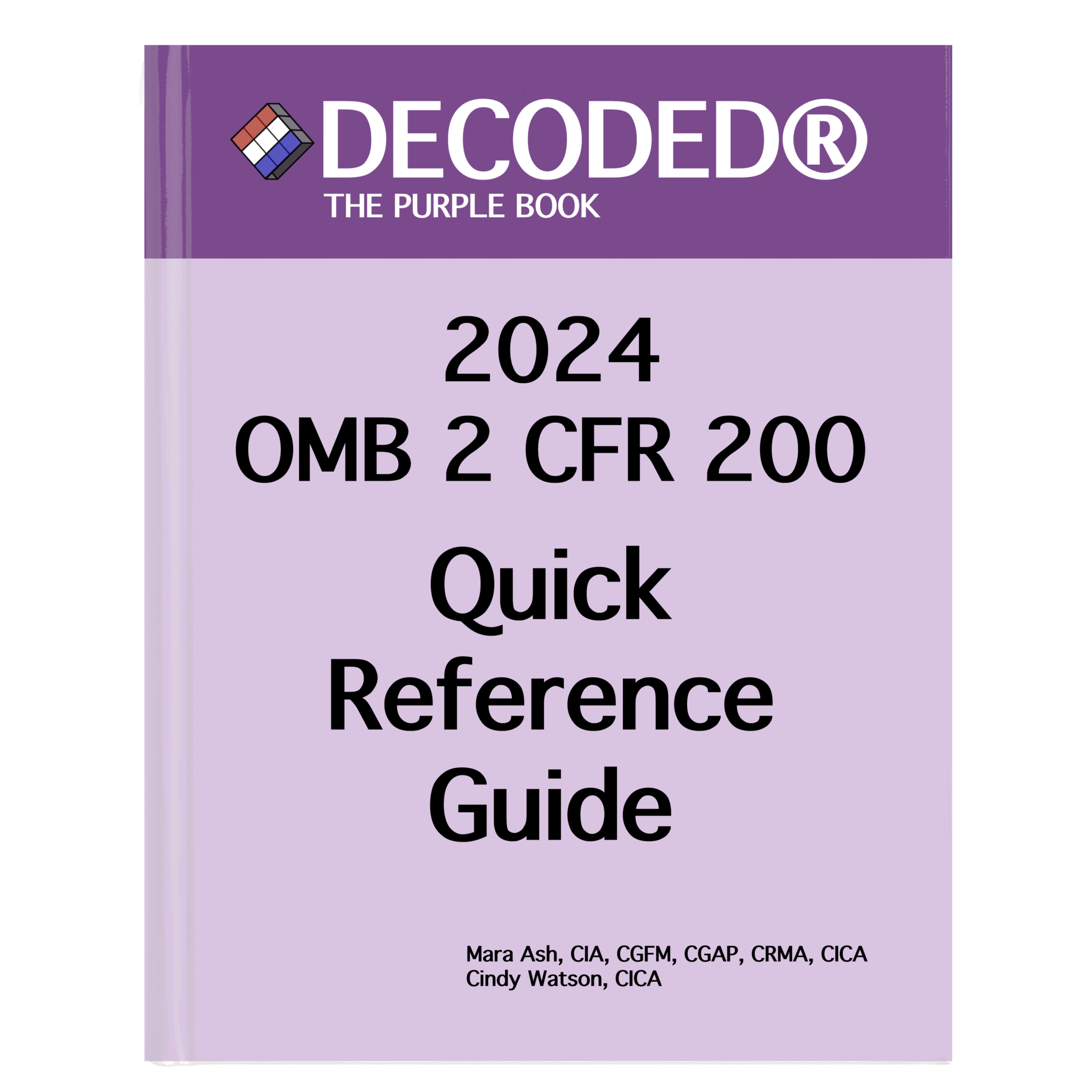 DECODED® 2024 OMB 2 CFR 200 - Quick Reference Guide